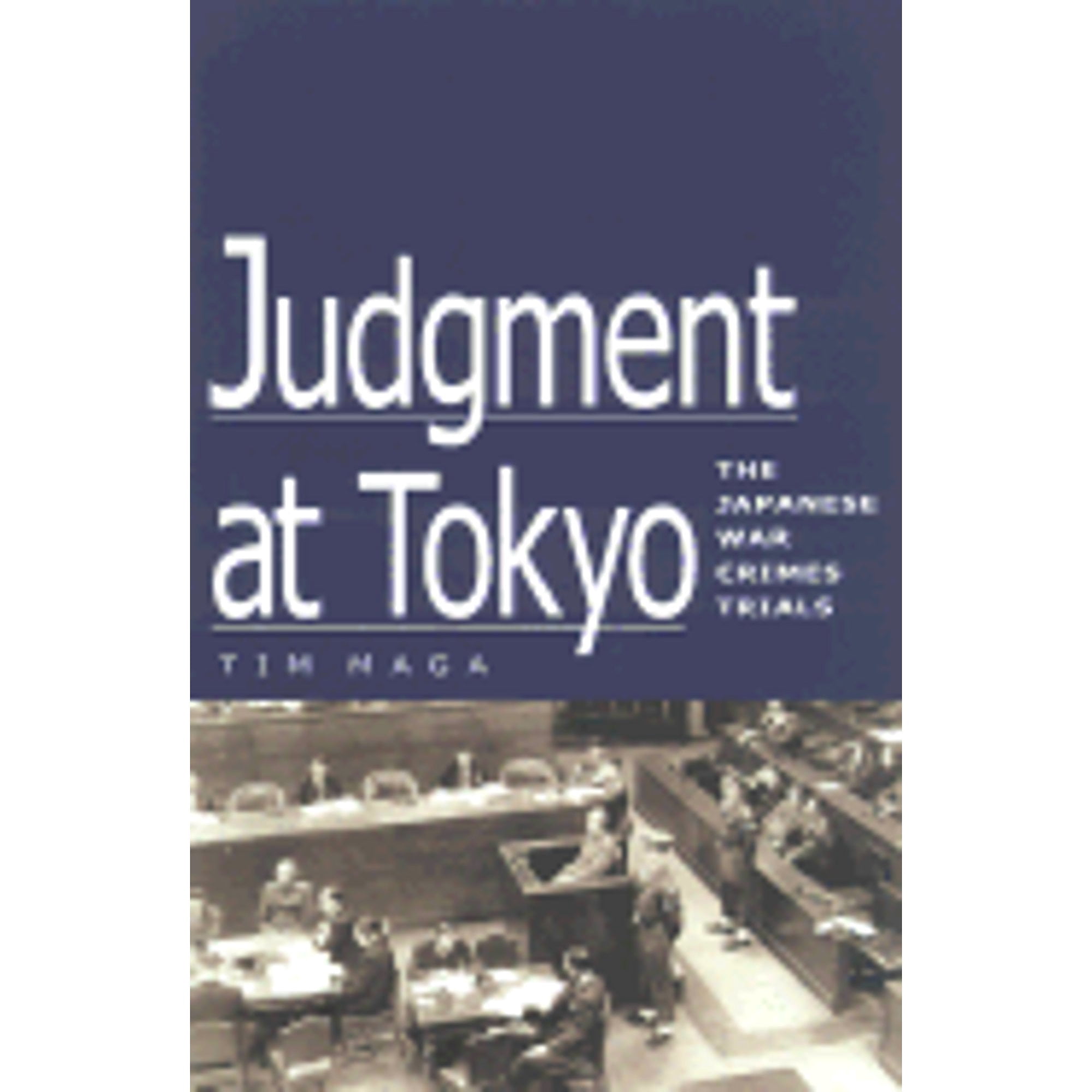 Judgment at Tokyo: The Japanese War Crimes Trials (Hardcover) by Tim ...
