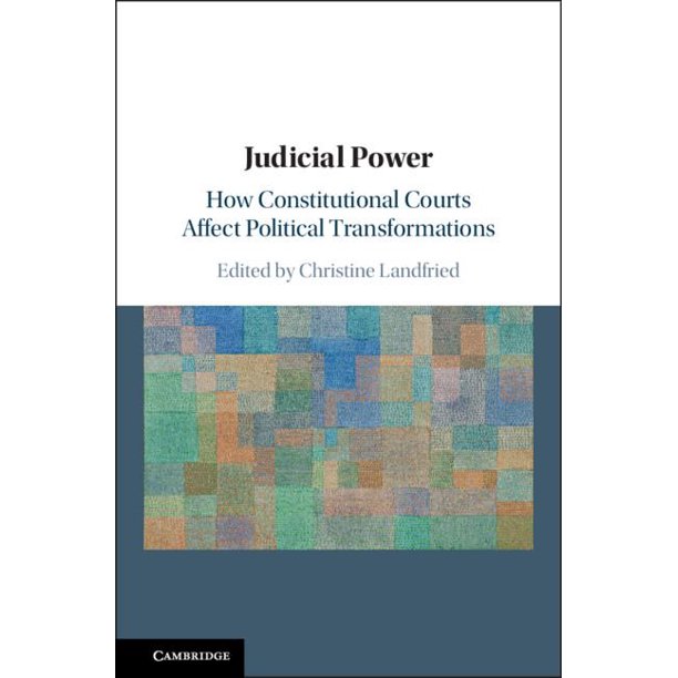 Judicial Power: How Constitutional Courts Affect Political ...