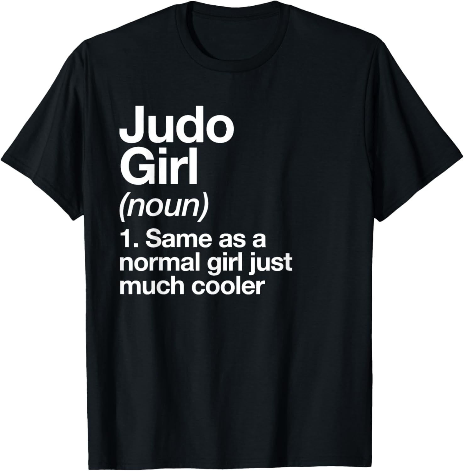 Judo Girl Definition Fun Sassy Sports Japanese Martial Arts T-Shirt men ...