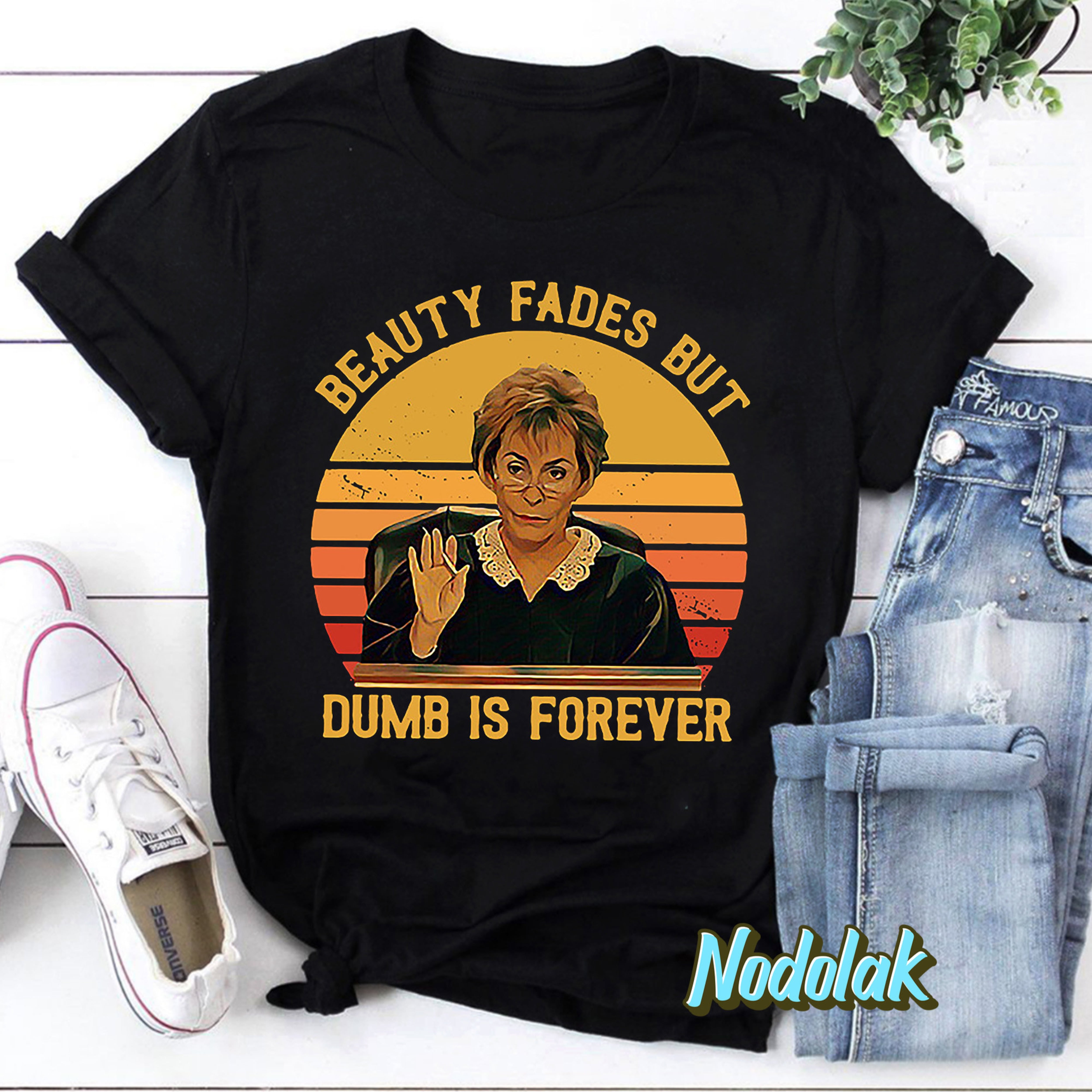 Judy Sheindlin Beauty Fades But Dumb Is Forever Retro T-Shirt, Judy ...