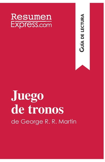 Juego de tronos de George R. R. Martin (Guía de lectura): Resumen y ...