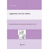 Juguemos con los verbos: Actividades lúdicas con verbos para la clase ...