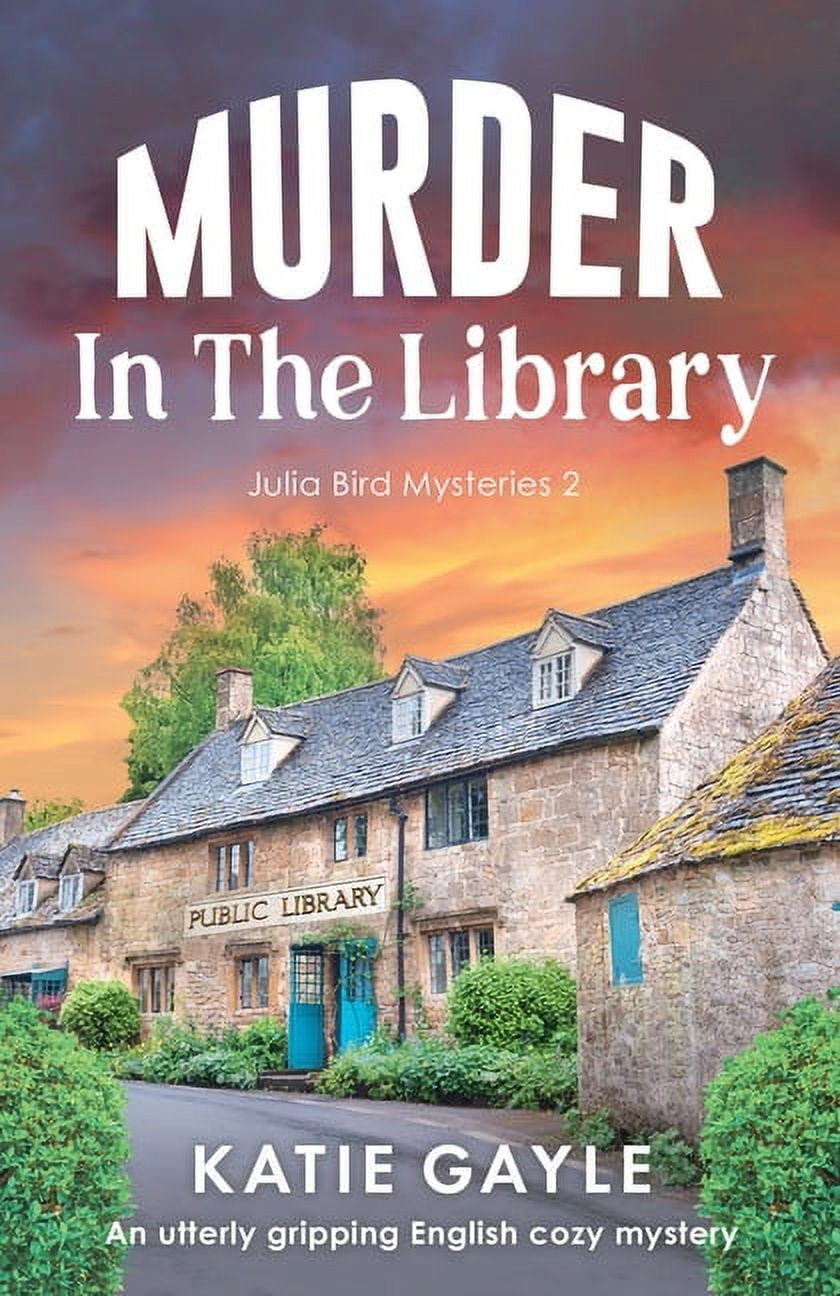 Julia Bird Mysteries Murder in the Library: An utterly gripping English cozy mystery, Book 2 ...