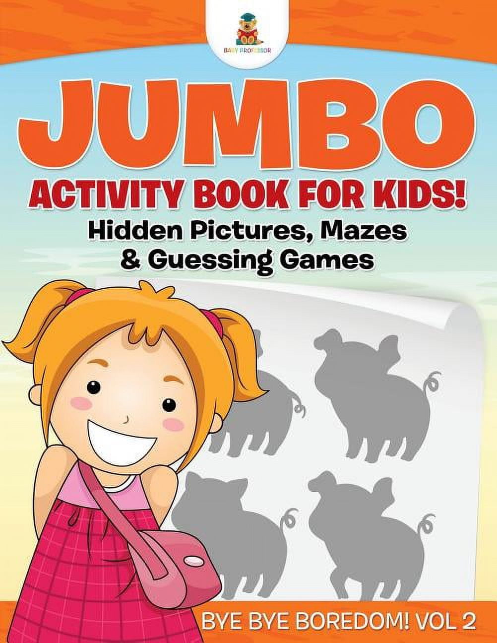 Jumbo Activity Book for Kids! Hidden Pictures, Mazes & Guessing Games ...