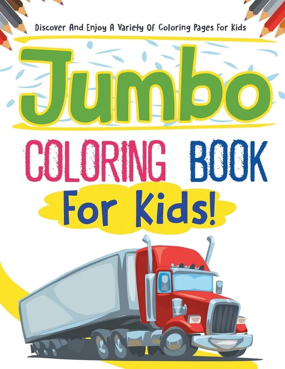 Jumbo Coloring Book For Kids! Discover And Enjoy A Variety Of Coloring ...