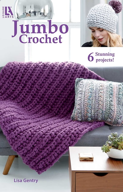 Jumbo Crochet: 6 Stunning Projects, (Paperback) - Walmart.com
