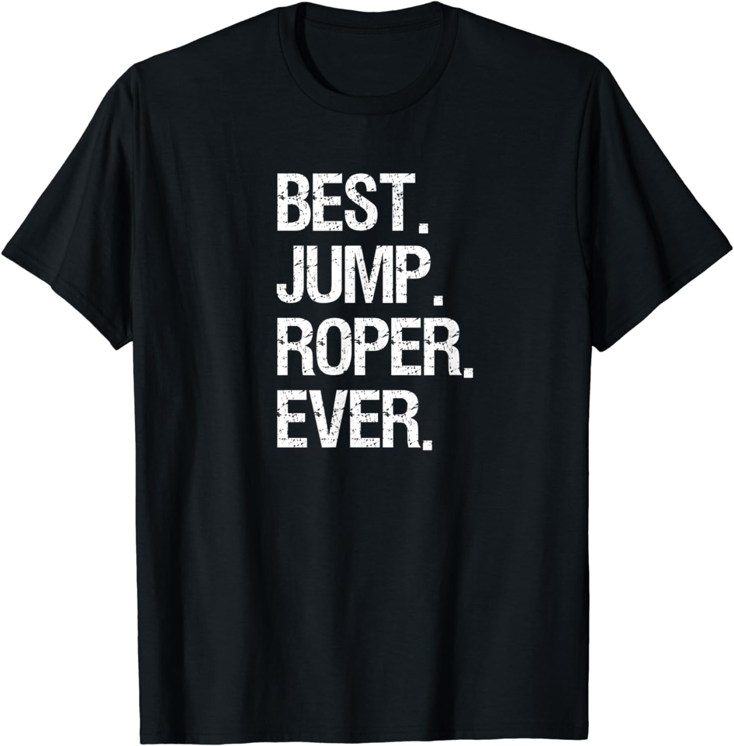Jump Rope Shirt - Funny Best Ever Jump Roper - Walmart.com