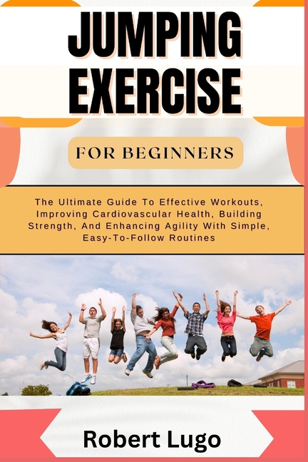 Jumping Exercise for Beginners: The Ultimate Guide To Effective ...