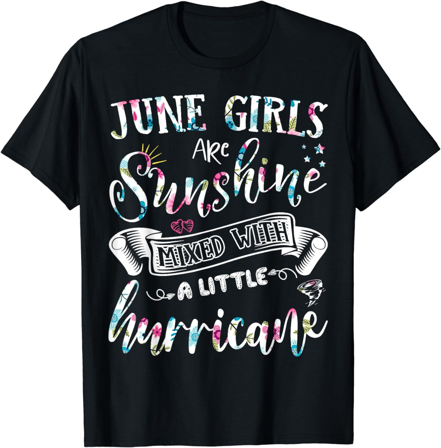 June Girls Are Sunshine Mixed Little Hurricane Floral Gifts T-Shirt ...