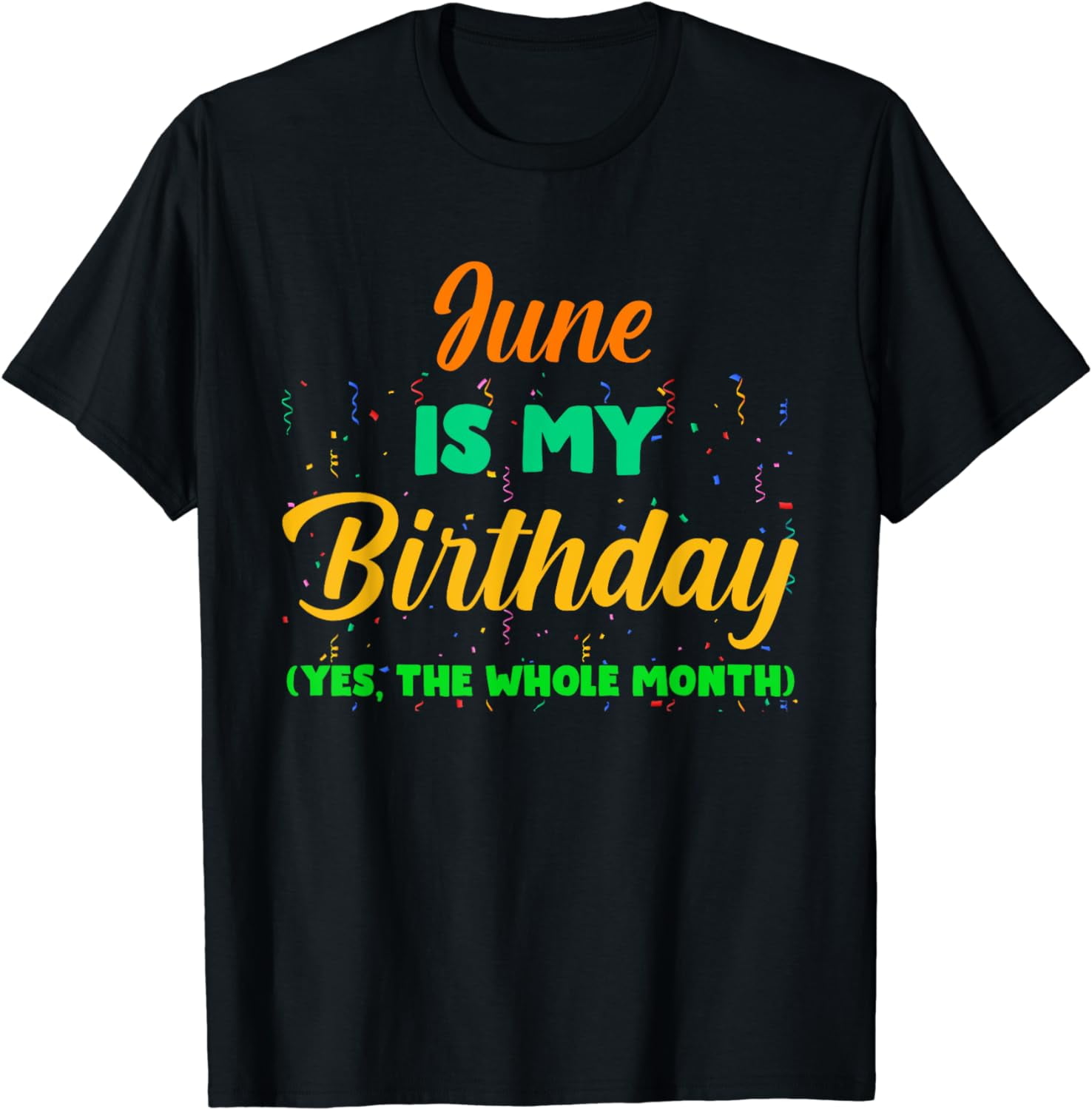June Is My Birthday Whole Month Bday Funny Cotton T-Shirt - Walmart.com