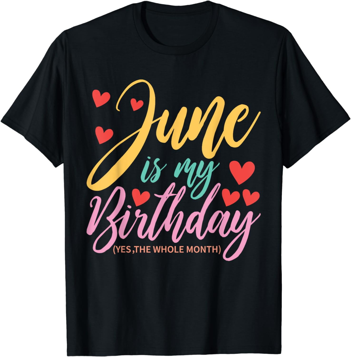 June Is My Birthday Yes The Whole Month Cute June Bday Cotton T-Shirt ...