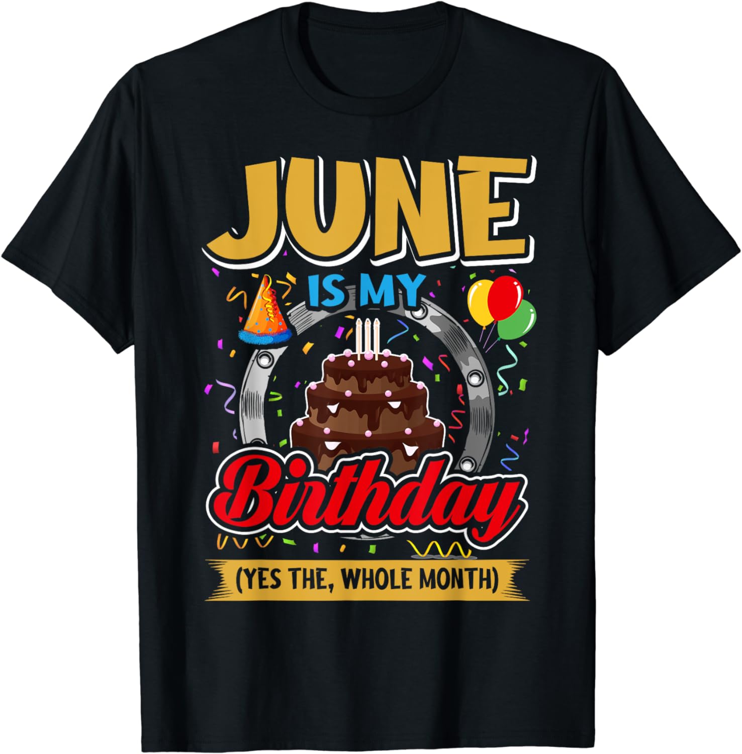 June Is My Birthday Yes The Whole Month Funny June Birthday Cotton T ...