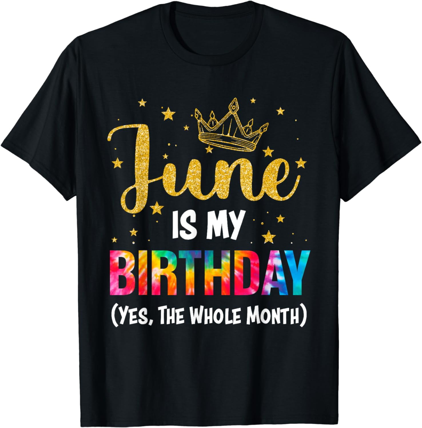 June Is My Birthday Yes The Whole Month Funny June Birthday T-Shirt ...