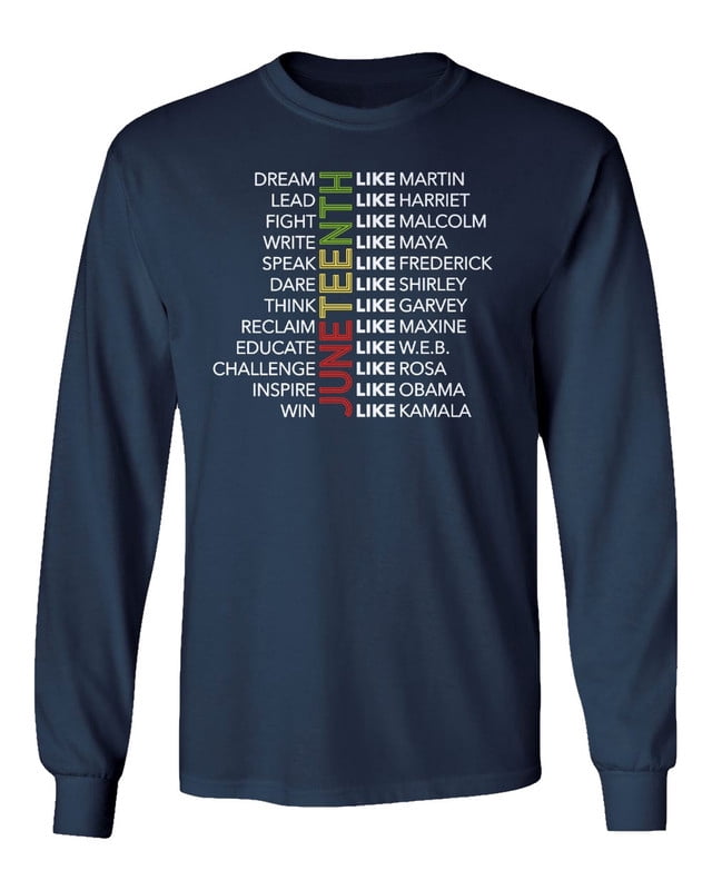 Juneteenth Dream Like Martin Famous African Americans Long Sleeve T ...