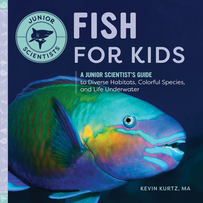 Junior Scientists: Fish for Kids : A Junior Scientist's Guide to ...