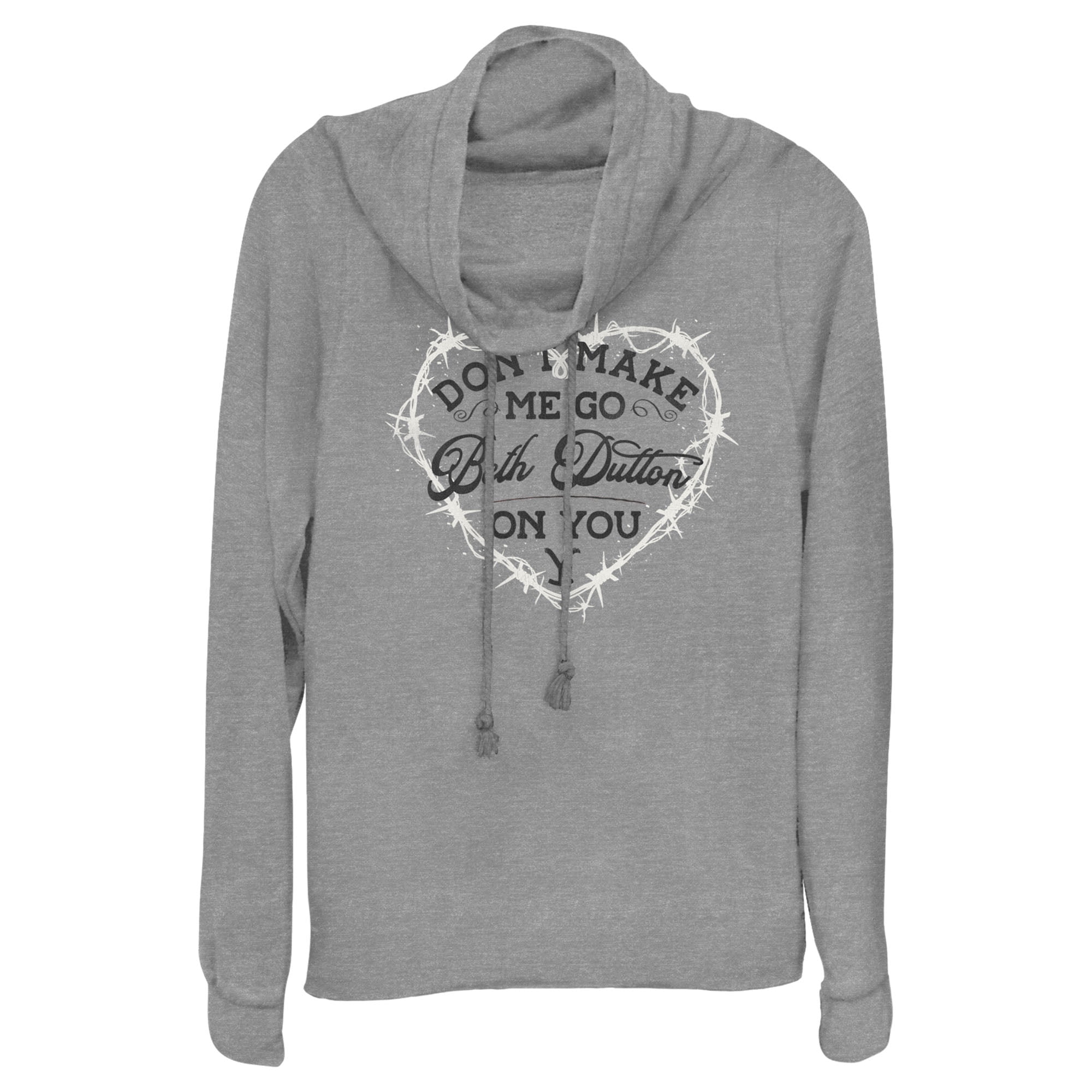 Junior's Yellowstone Don't Make Me Go Beth Dutton Cowl Neck Sweatshirt ...