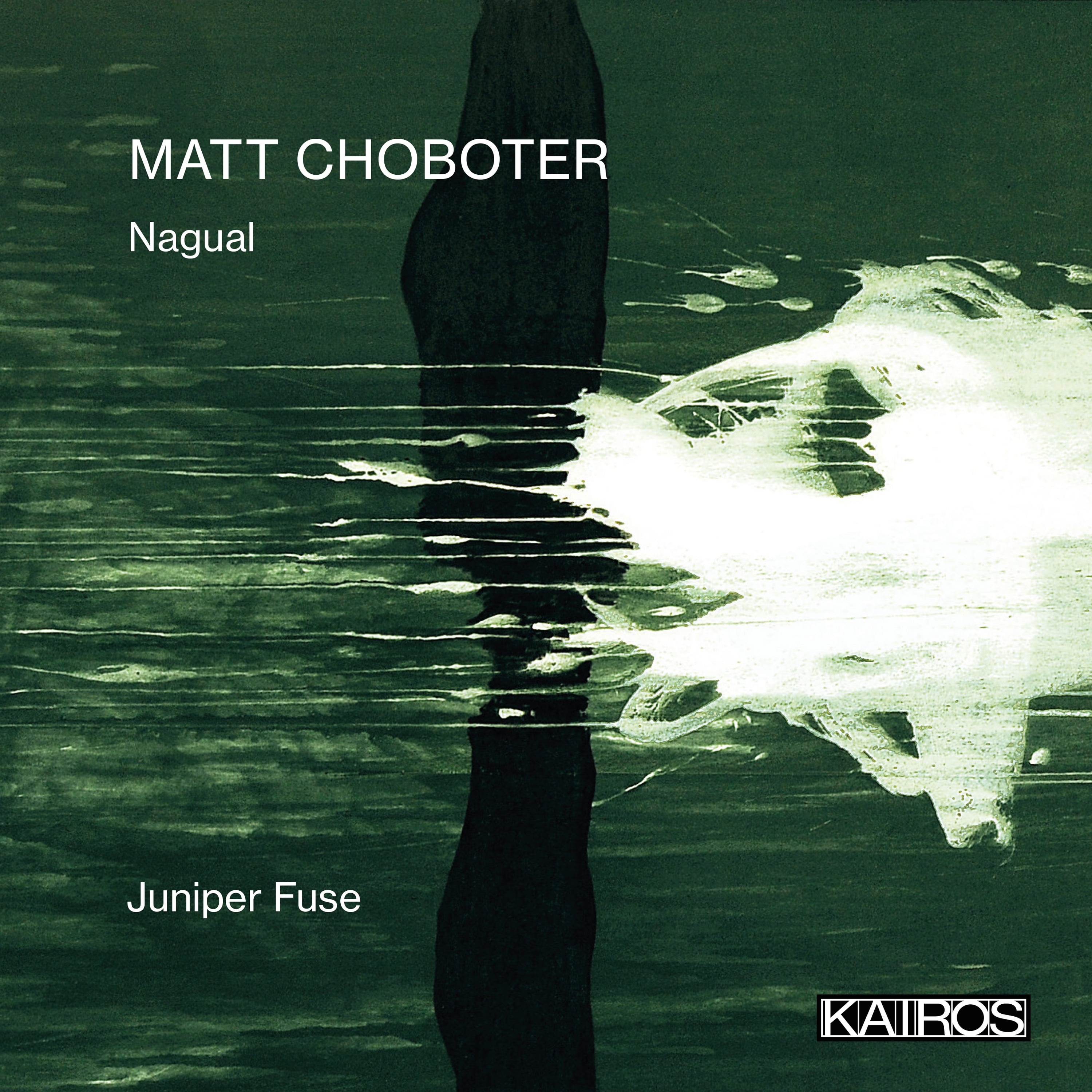 Juniper Fuse - Matt Choboter: Nagual - Music & Performance - CD ...