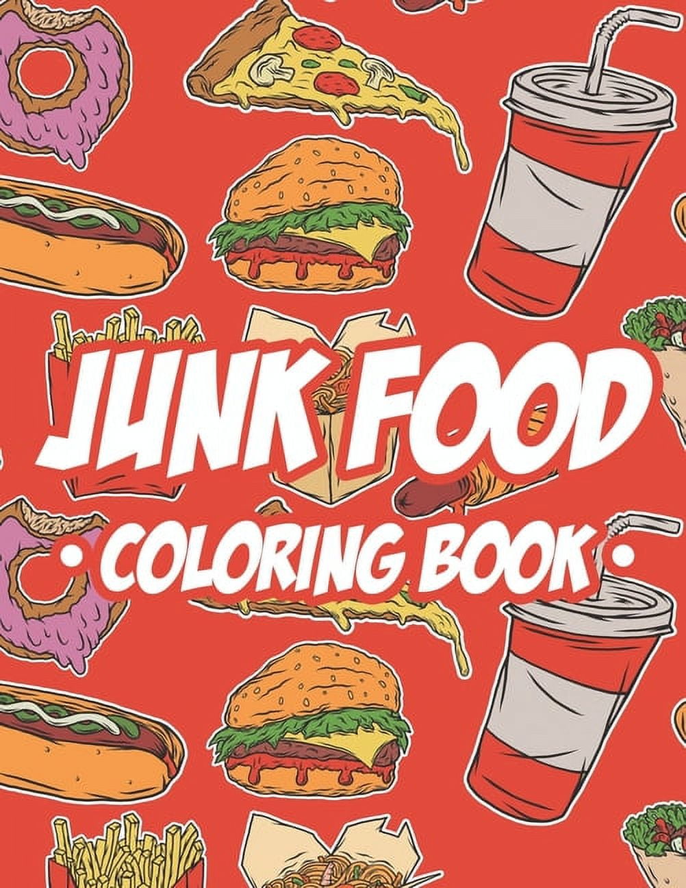 Junk Food Coloring Book: Children's Coloring Pages Of Food ...