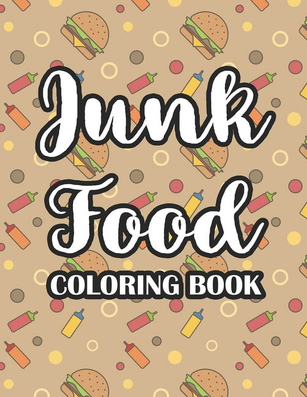 Junk Food Coloring Book: Comfort Food Illustrations And Designs To ...