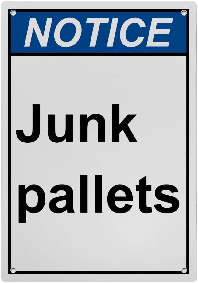 Junk Pallets Sign, Industrial Material Handling Caution Sign 8"x12" UV ...