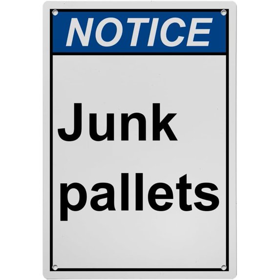 Junk Pallets Sign, Industrial Material Handling Caution Sign 8"x12" UV ...