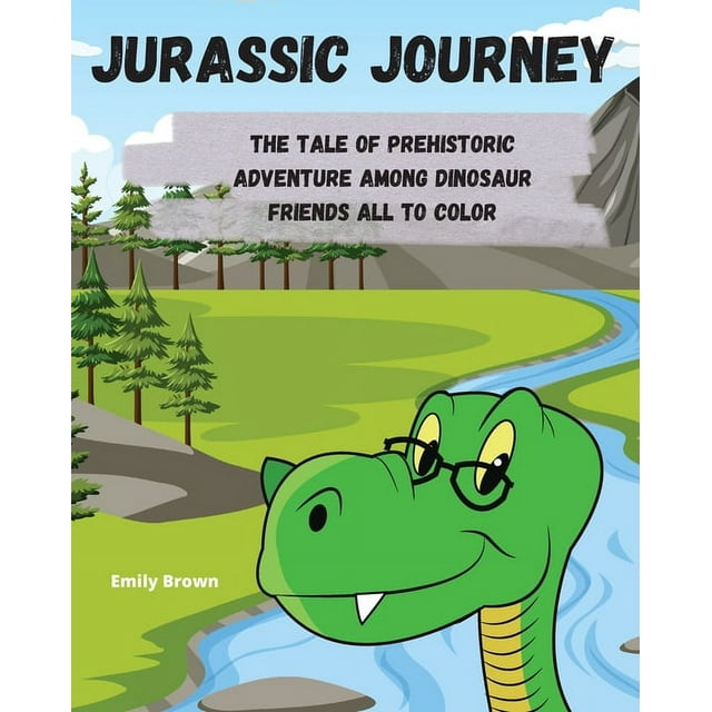 Jurassic Journey: The Tale of Prehistoric Adventure Among Dinosaur ...