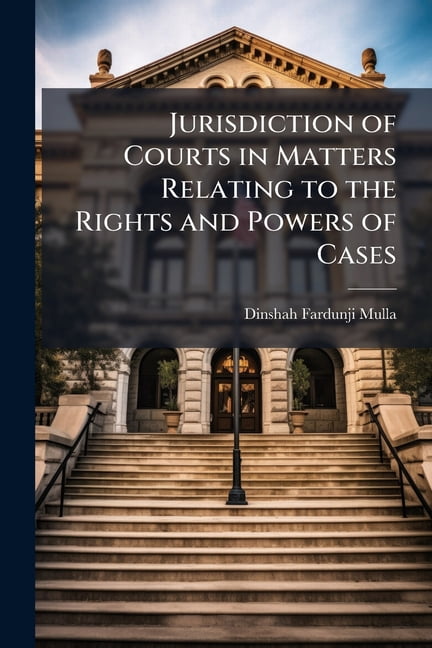 Jurisdiction of Courts in Matters Relating to the Rights and Powers of ...