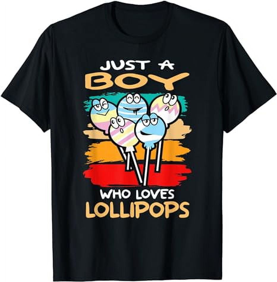 Just A Boy Who Loves Lollipops I Candy I Kids I Lollipop T-Shirt ...