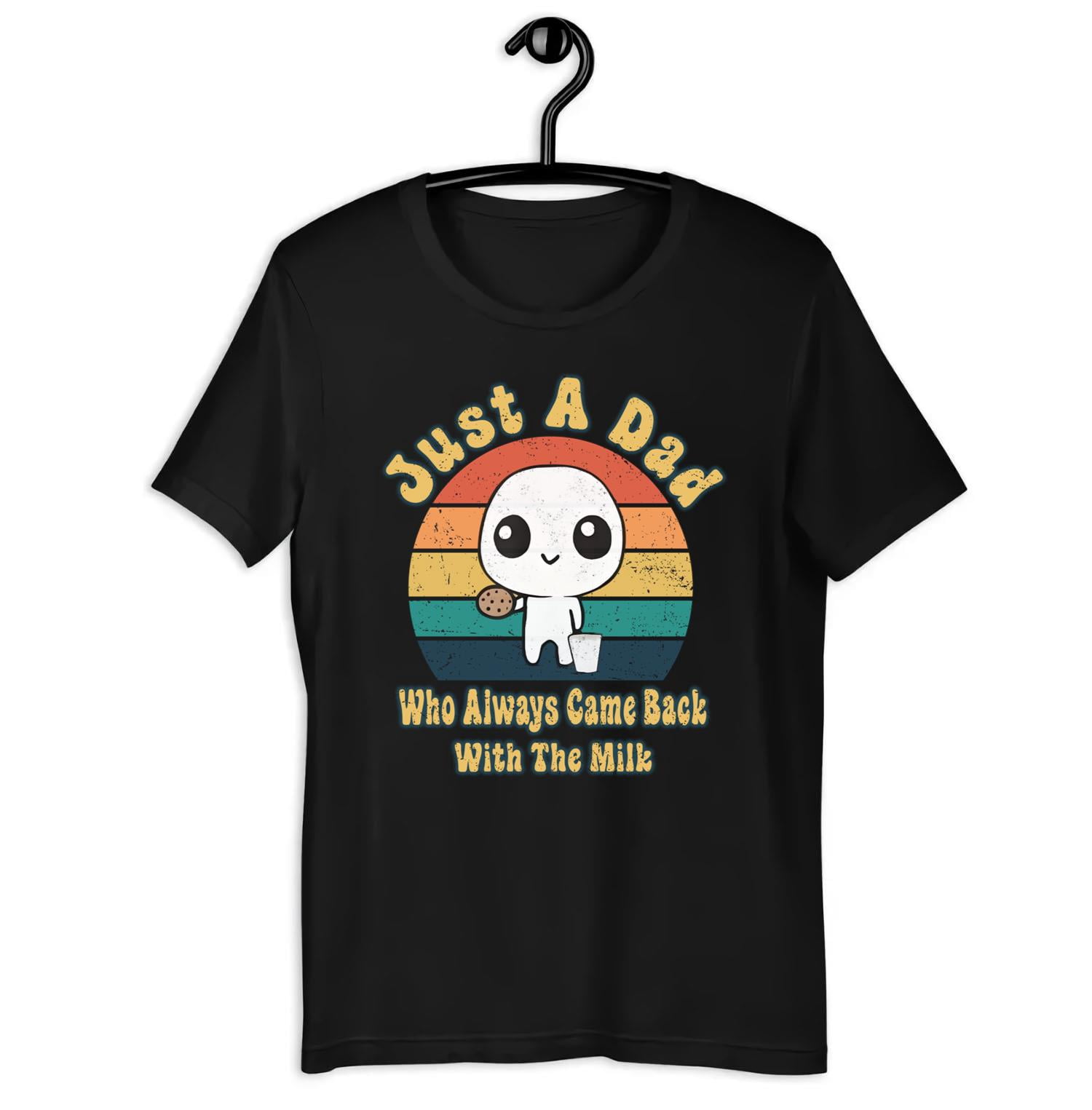 Just A Dad Who Always Came Back With The Milk Fathers Day-TH33882 ...