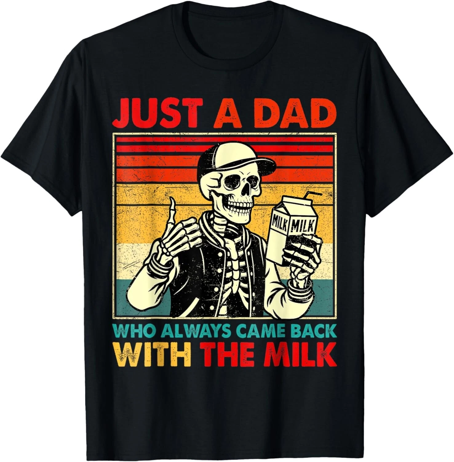 Just A Dad Who Always Came Back With The Milk Fathers Day Unisex T ...