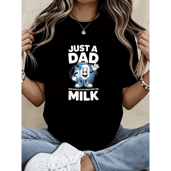 Just A Dad Who Always Came Back With The Milk Funny up to Size 5XL ...