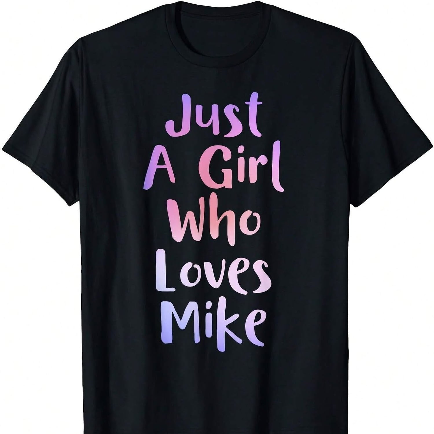 Just A Gi Who Loves MIKE Gif PerS1onal Funny MIKE T - Walmart.com