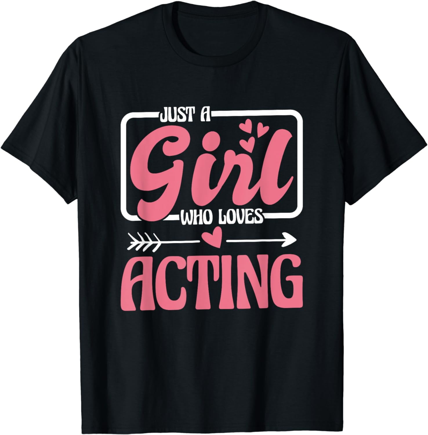 Just A Girl Who Loves Acting, Acting Actress Women and Actor T-Shirt ...