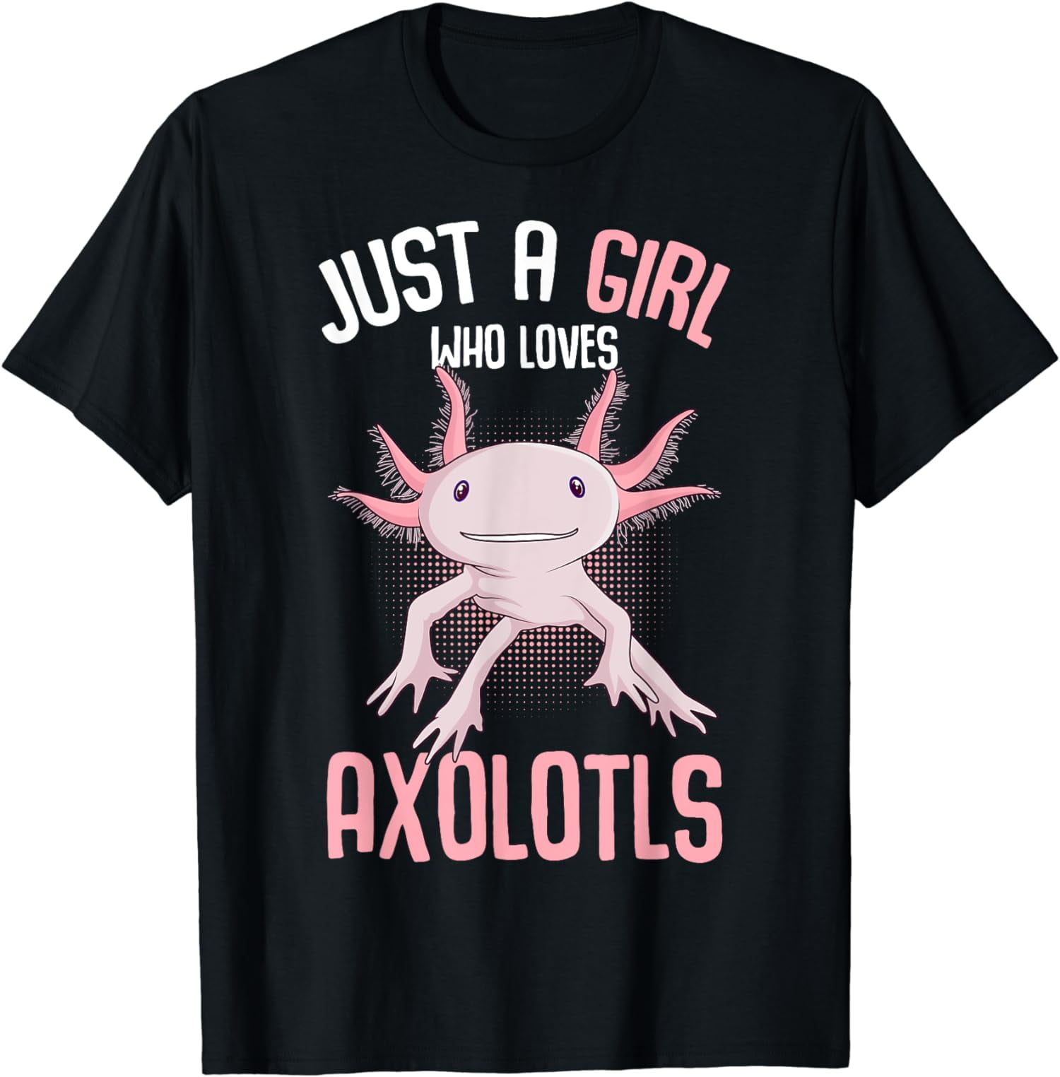 Just A Girl Who Loves Axolotls Funny Axolotl Lovers Kids T-Shirt ...