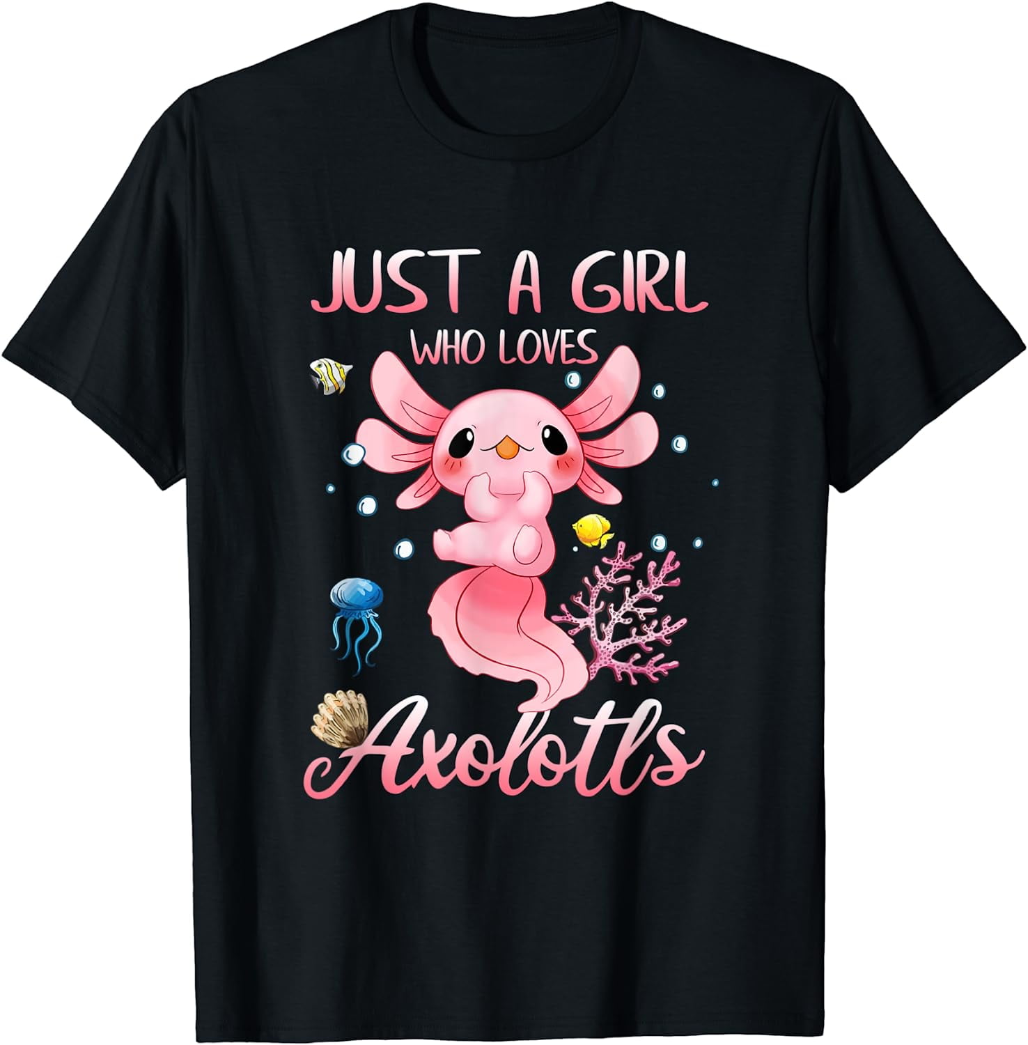 Just A Girl Who Loves Axolotls Kawaii Axolotl Lovers Gift T-Shirt ...