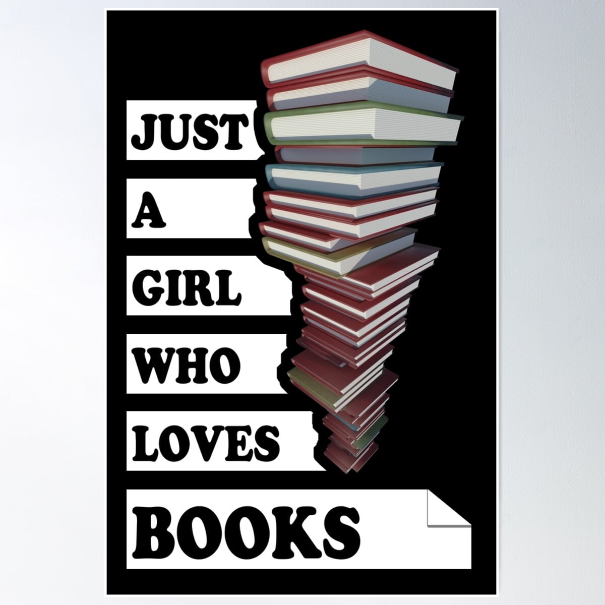 Just A Girl Who Loves Books Quote Design For Book Lovers Poster Wall ...