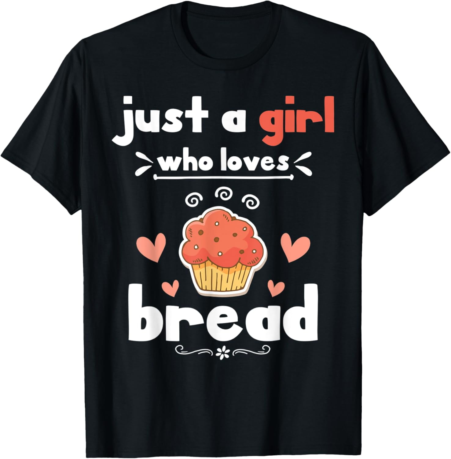Just A Girl Who Loves Bread Cute Cake Bakery Cooking Lover T-Shirt ...