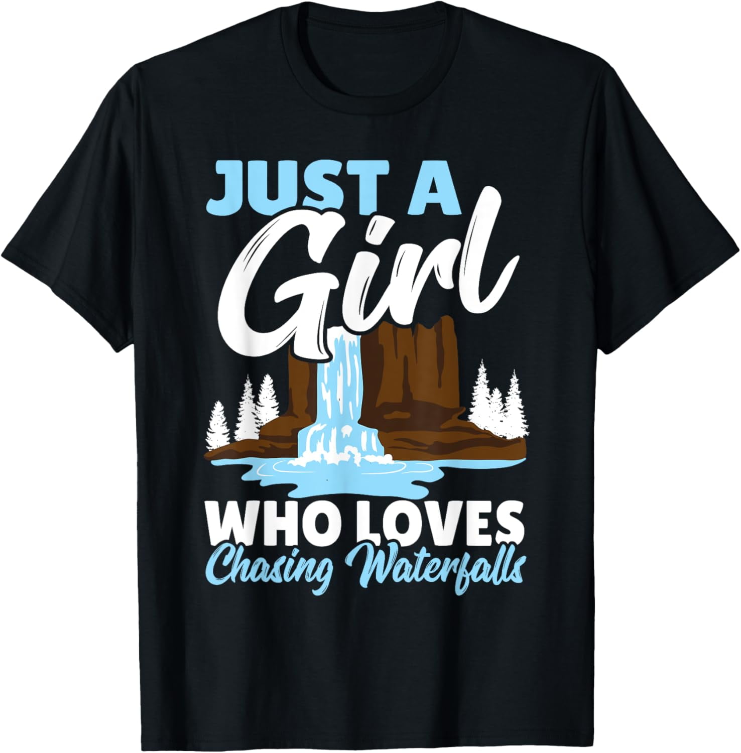 Just A Girl Who Loves Chasing Waterfalls T-Shirt - Walmart.com