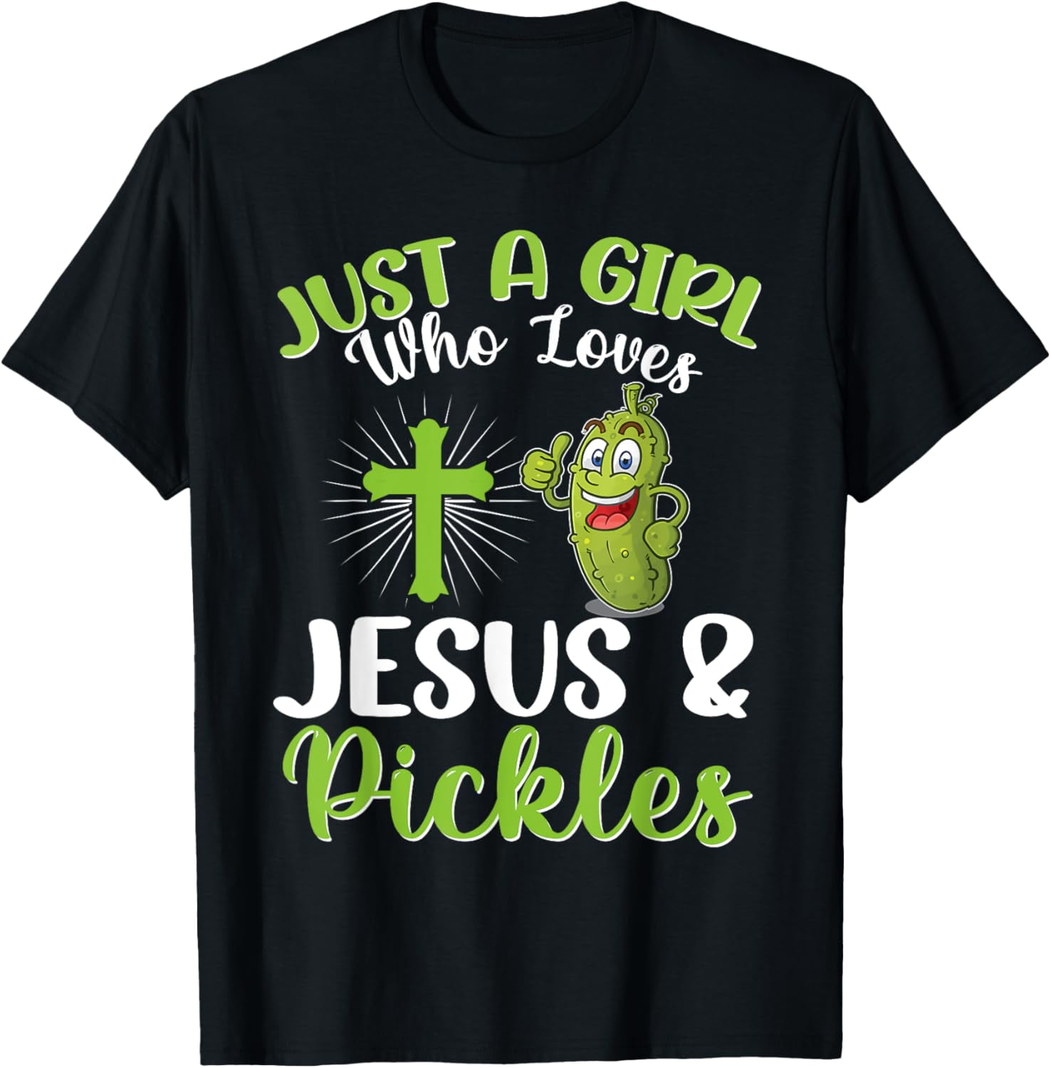 Just A Girl Who Loves Jesus And Pickles Christian Pickle T-Shirt ...