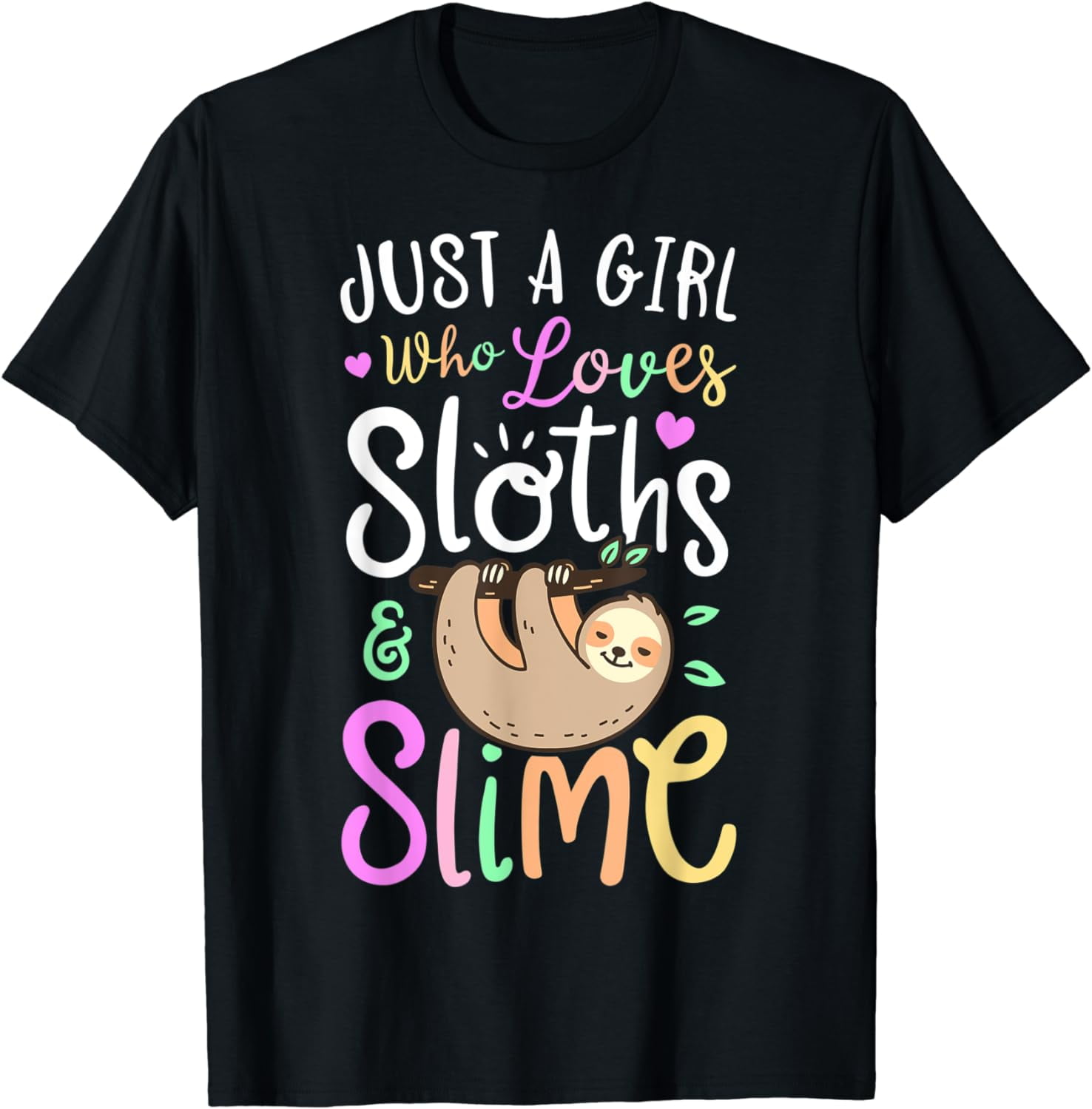 Just A Girl Who Loves Sloths And Slime Funny Animal Lover black T-Shirt ...
