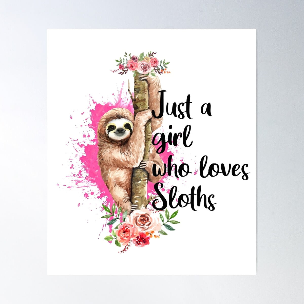 Just A Girl Who Loves Sloths Watercolor Splash Poster Wall Art, Modern ...