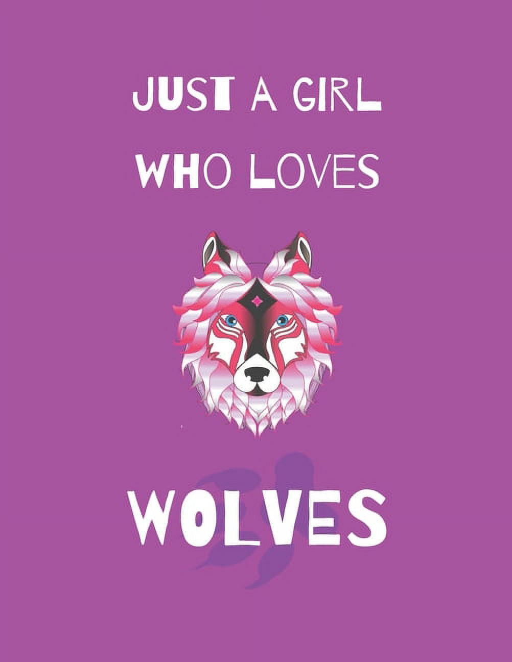 Just A Girl Who Loves Wolves: Wolf Coloring Book and sketchbook for ...