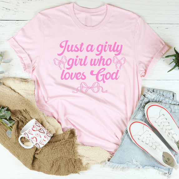 Just A Girly Girl Who Loves God Tee Athletic Heather S Peachy Sunday T ...