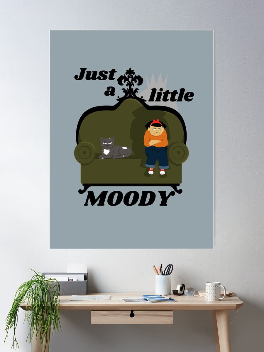 Just A Little Moody - Funny Poster Wall Art, Modern Wall Decor For ...