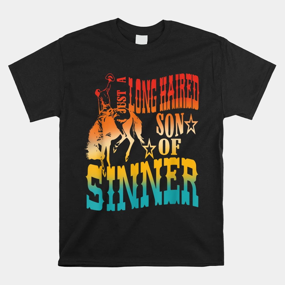 Just A Long Haired Son Of Sinner Shirt - Walmart.com