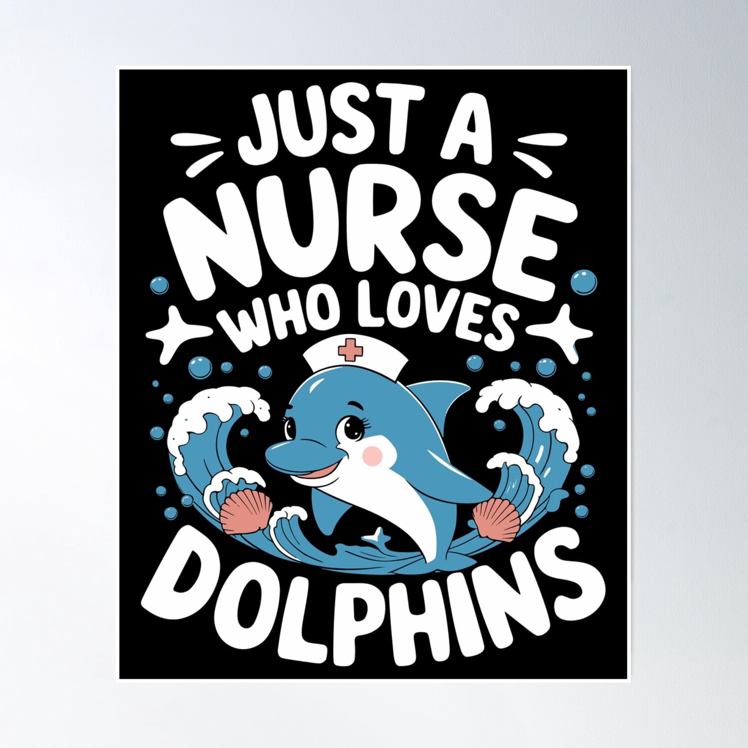 Just A Nurse Who Loves Dolphins - Cute Nurse Dolphin Design Poster Wall ...