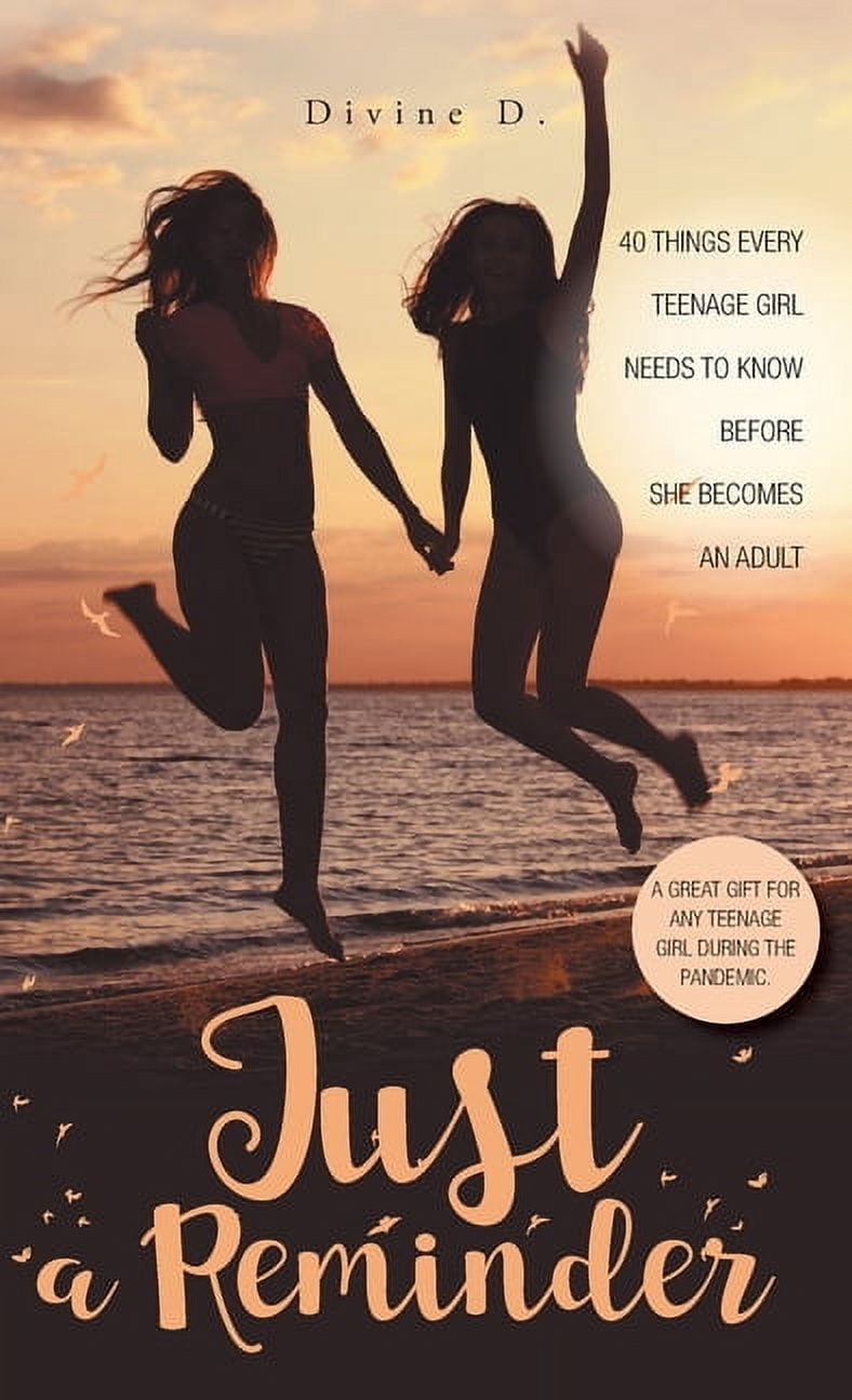 Just A Reminder: 40 Things Every Teenage Girl Needs to Know Before She ...