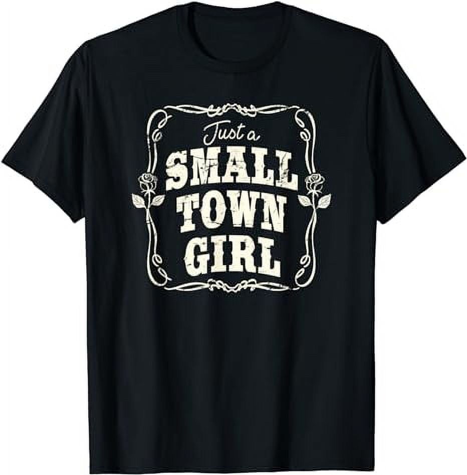 Just A Small Town Girl Raised Country The Original Black T-Shirt ...