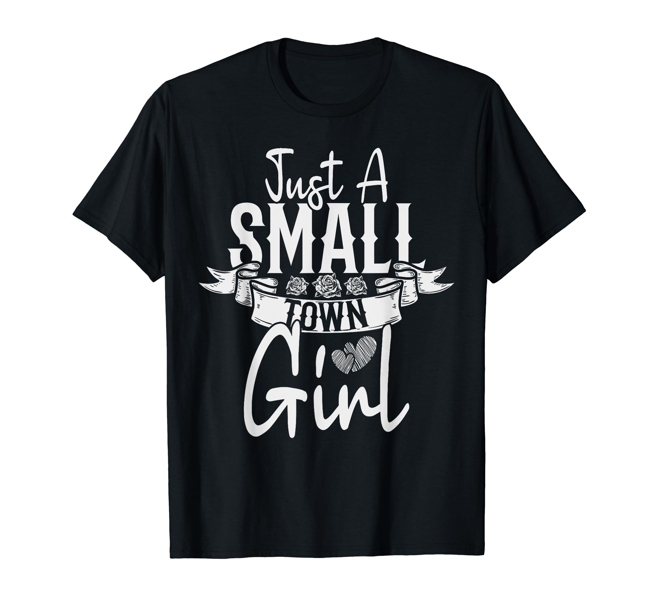 Just A Small Town Girl Village Little City Life Quite Town Black T ...