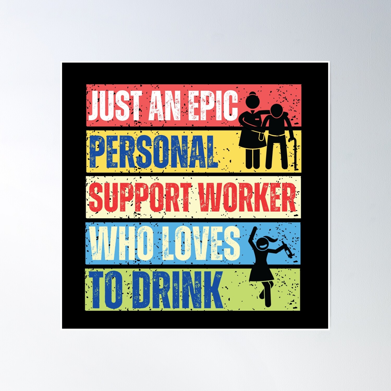 Just An Epic Personal Support Worker, Who Loves To Drink Poster Wall ...